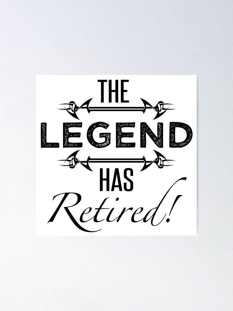 "The Legend Has Retired" Poster for Sale by thepixelgarden | Redbubble