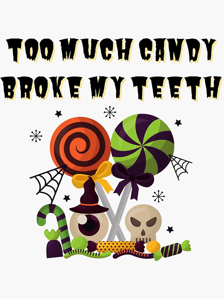 "halloween autumn this year l too much candy broke my teeth" Sticker ...