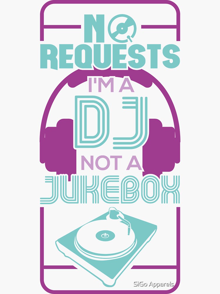 "No Requests I'm A DJ Not A Jukebox Dance Club" Sticker for Sale by ...