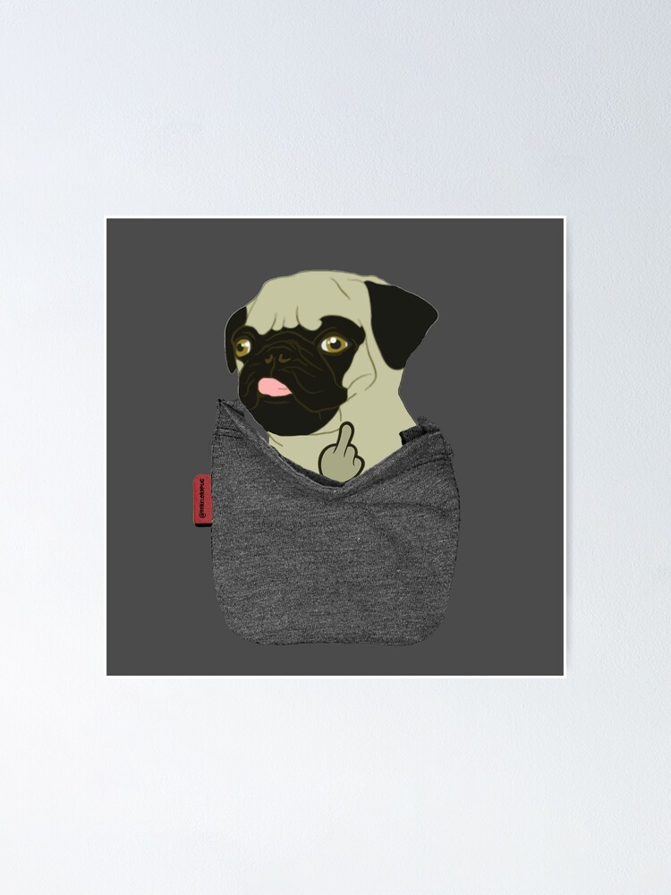 "Pug You Pocket" Poster for Sale by darklordpug | Redbubble