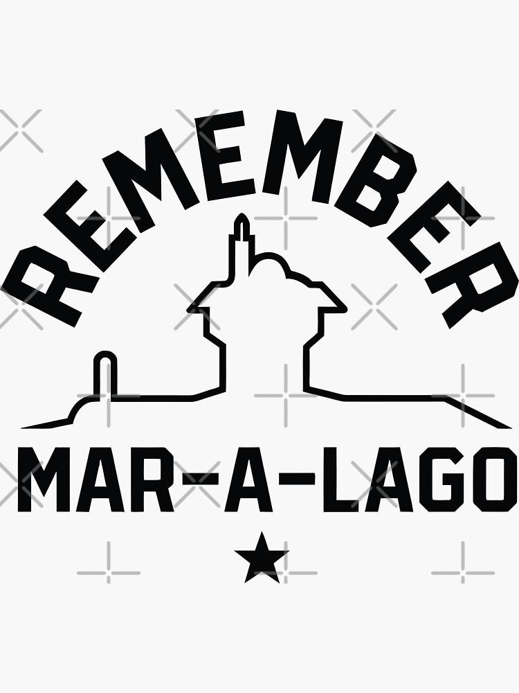 "Remember Maralago, Remember Mar-a-lago" Sticker for Sale by big12tee ...
