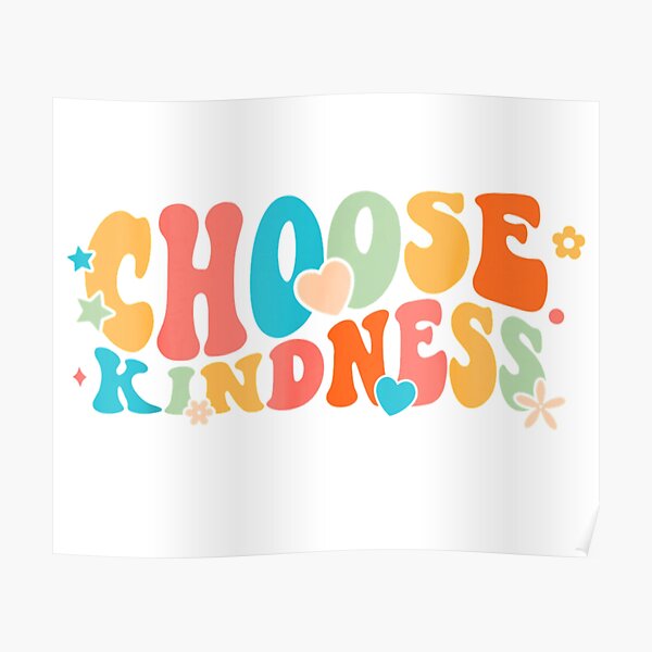 "Choose Kindness - Kindness" Poster for Sale by Megashop83 | Redbubble