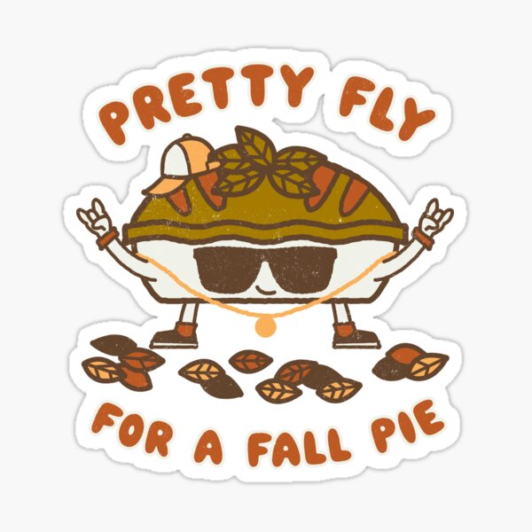 "Pretty Fly for a Fall Pie, autumn puns & dad jokes" Sticker for Sale ...