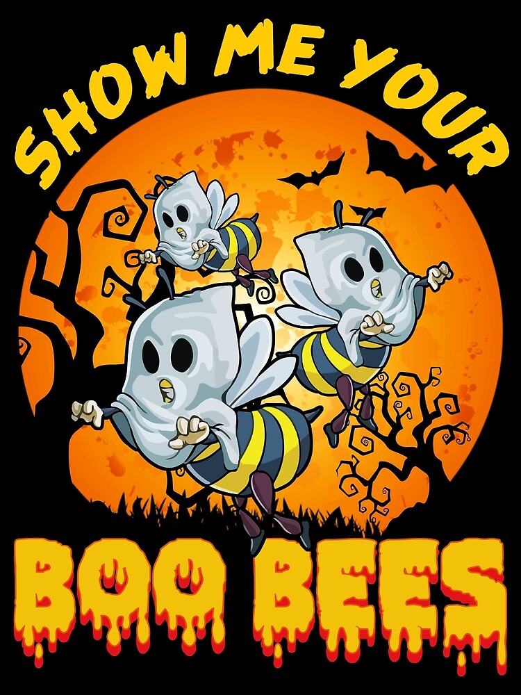 "Show Me Your Boo Bees" Poster for Sale by tulinorampyc | Redbubble