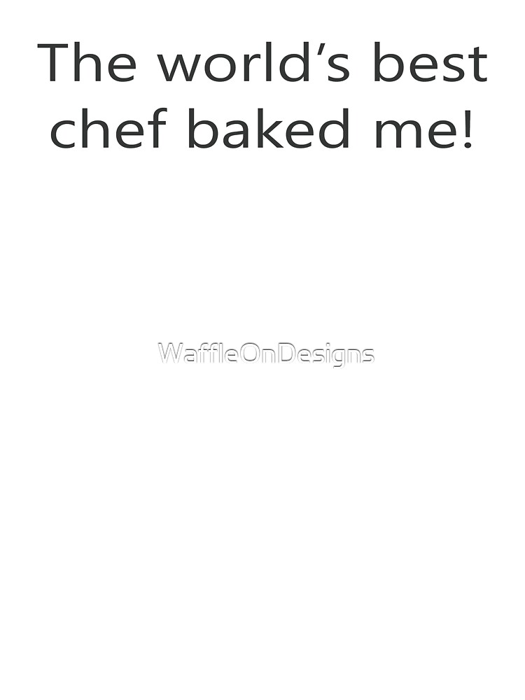 "Mother Chef - baked me Baby one piece" Kids T-Shirt for Sale by ...