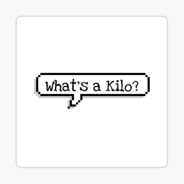 Kilo Stickers | Redbubble