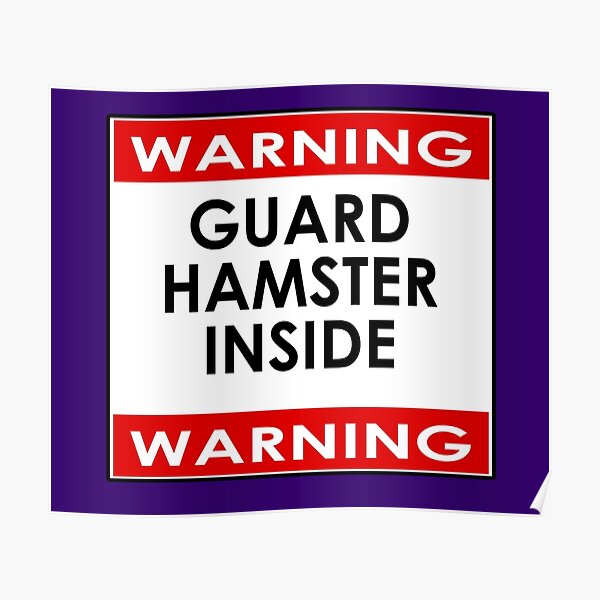 "WARNING! Guard Hamster Inside - Fun Comedy Poster Sticker Sign" Poster ...
