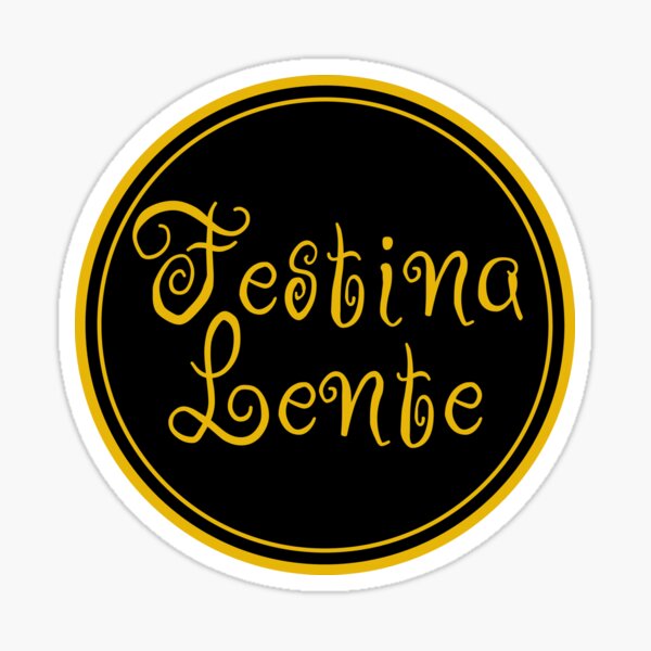"Festina Lente - Make Haste Slowly - Latin Phrases" Sticker for Sale by ...