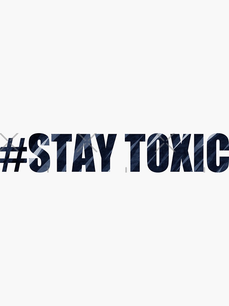 "stay toxic" Sticker for Sale by zizyart | Redbubble