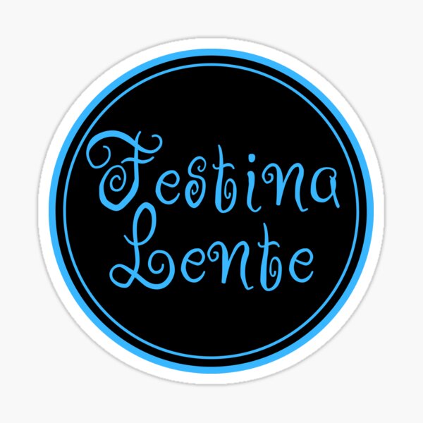 "Festina Lente - Make Haste Slowly - Latin Phrases" Sticker for Sale by ...