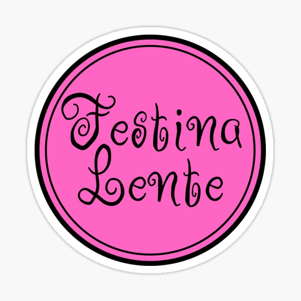 "Festina Lente - Make Haste Slowly - Latin Phrases" Sticker for Sale by ...