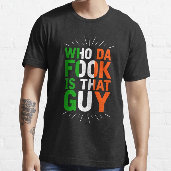 "Who Da Fook Is That Guy" T-shirt for Sale by orangepieces | Redbubble ...