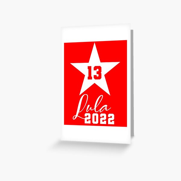 "Lula Para Presidente 2022, camisa do lula estrela" Greeting Card for ...