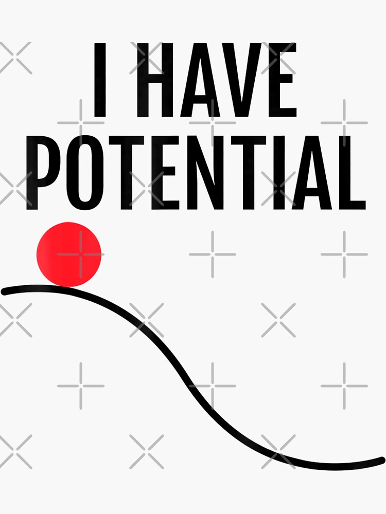 "I Have Potential Energy" Sticker for Sale by SixPackArt | Redbubble