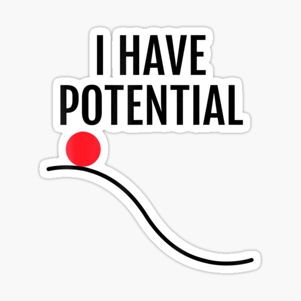 "I Have Potential Energy" Sticker for Sale by SixPackArt | Redbubble