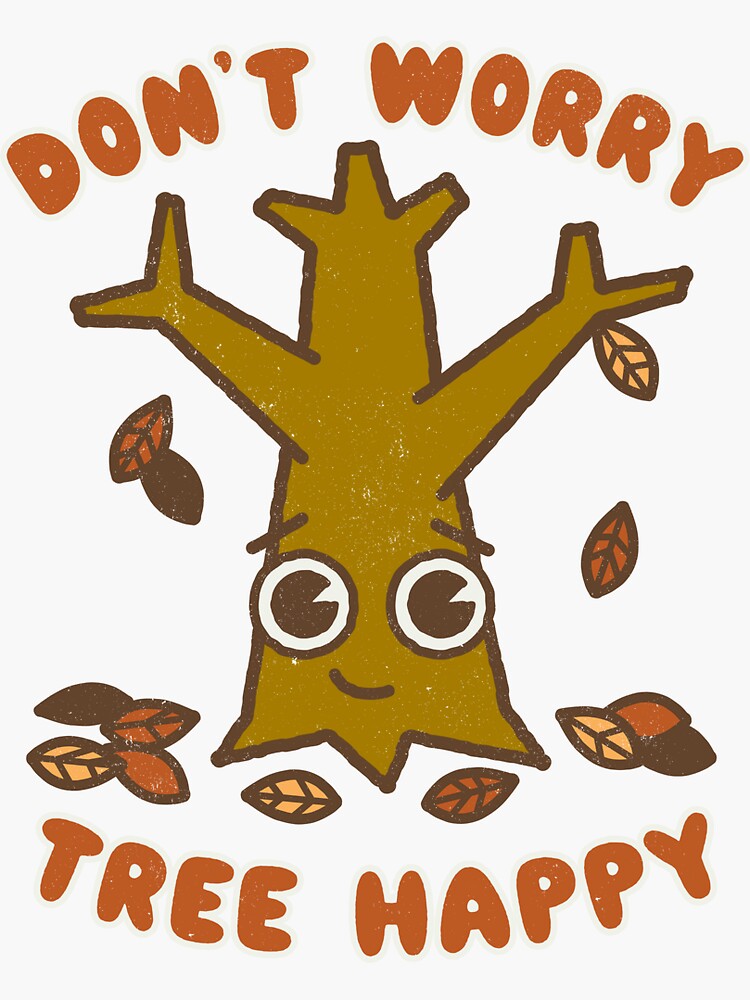"Dont Worry Tree Happy, kawaii autumn pun, fall, dad jokes " Sticker for Sale by WeirdPunderful ...