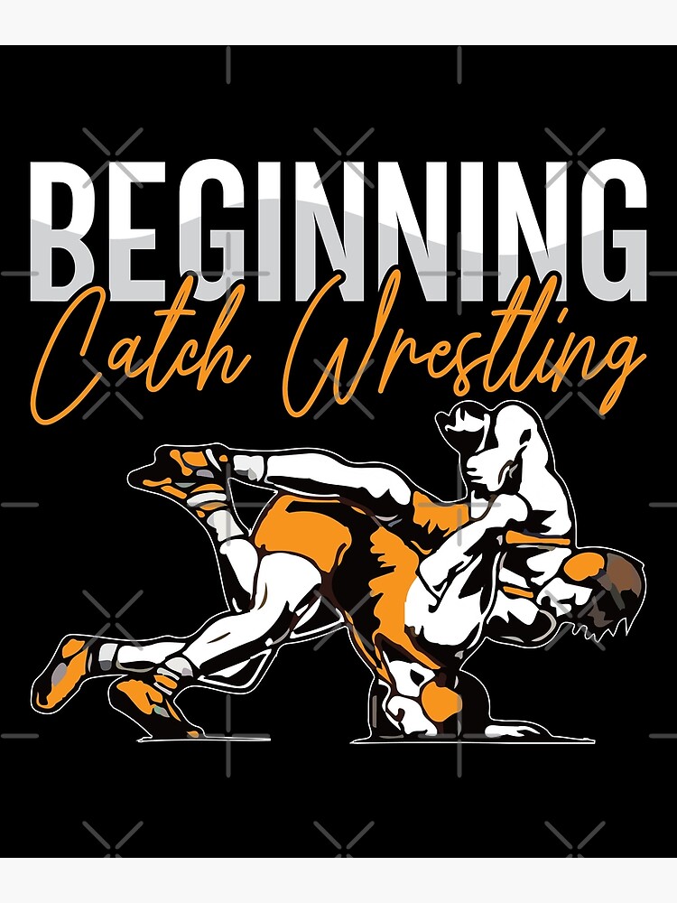 "Beginning Catch Wrestling Wrestler Fight Grappling" Poster for Sale by ...