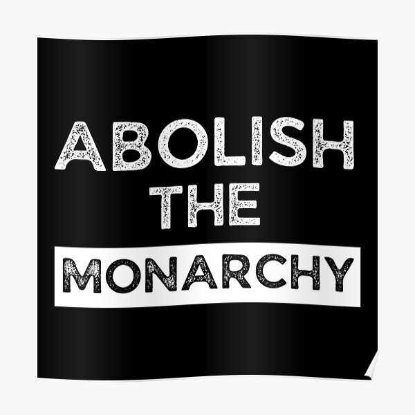 "Abolish the Monarchy | Anti Monarchy" Poster for Sale by Pixelish ...