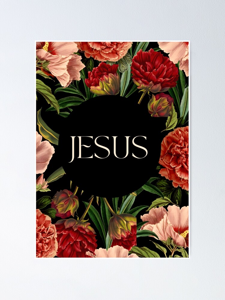 "JESUS - Flowers" Poster for Sale by ChasingLillys | Redbubble