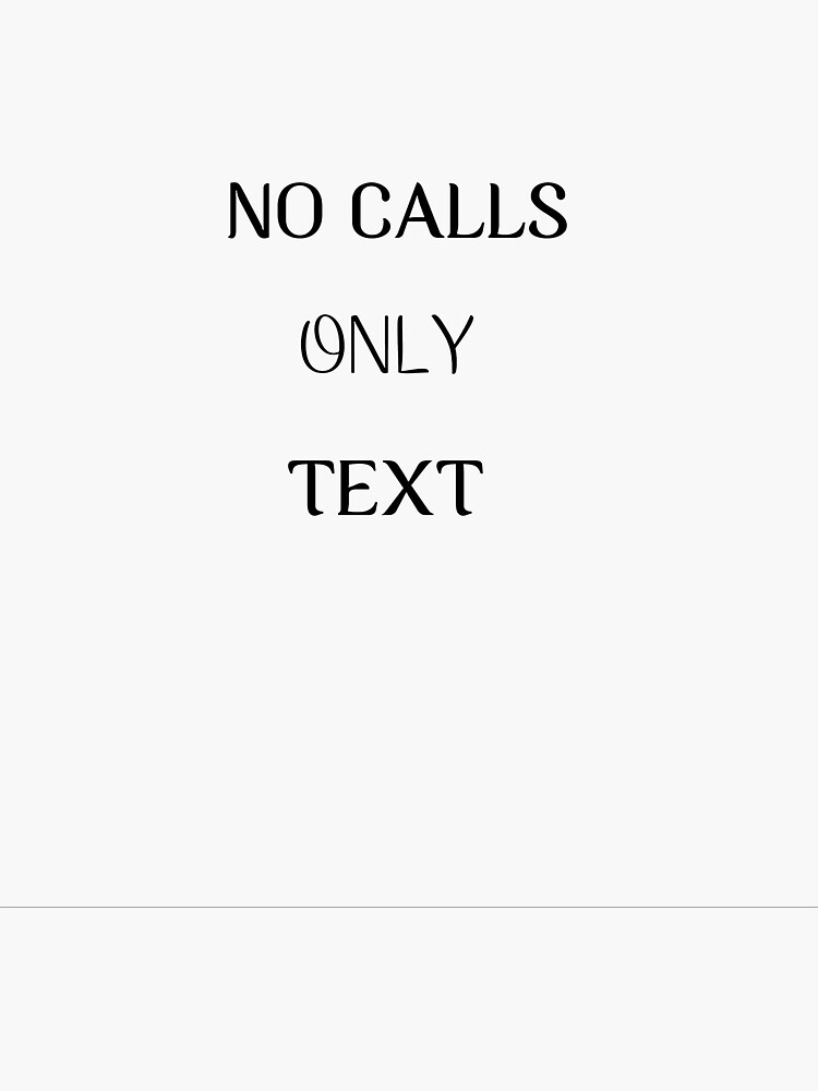 "NO CALLS ONLY TEXT - INTROVERT" Sticker for Sale by LetzriZe | Redbubble