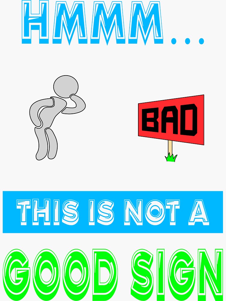 "Hm.. this is not a good sign" Sticker for Sale by Me-D-Ogre | Redbubble