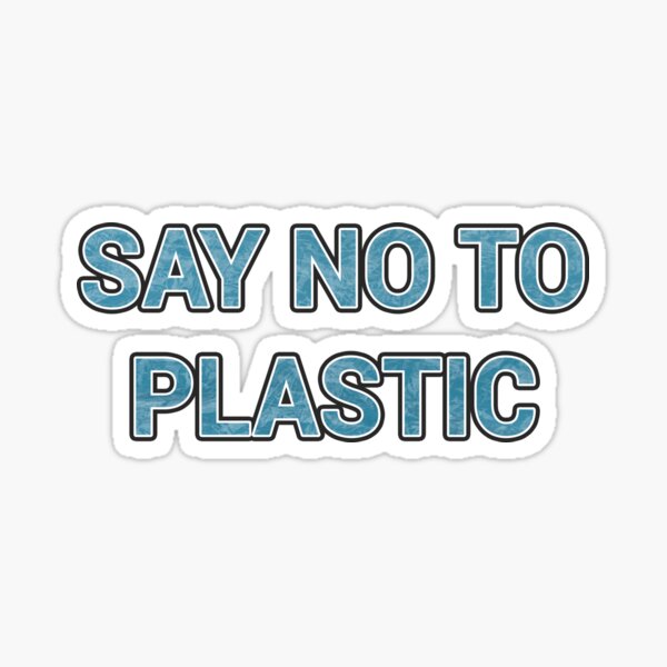 "Say No To Plastic" Sticker for Sale by SamnlArt | Redbubble