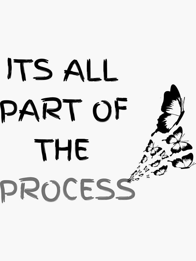 Its All Part Of The Process Sticker For Sale By Arylidestickers