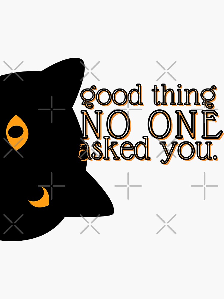 "No One Asked You" Sticker for Sale by CwDub2022 | Redbubble