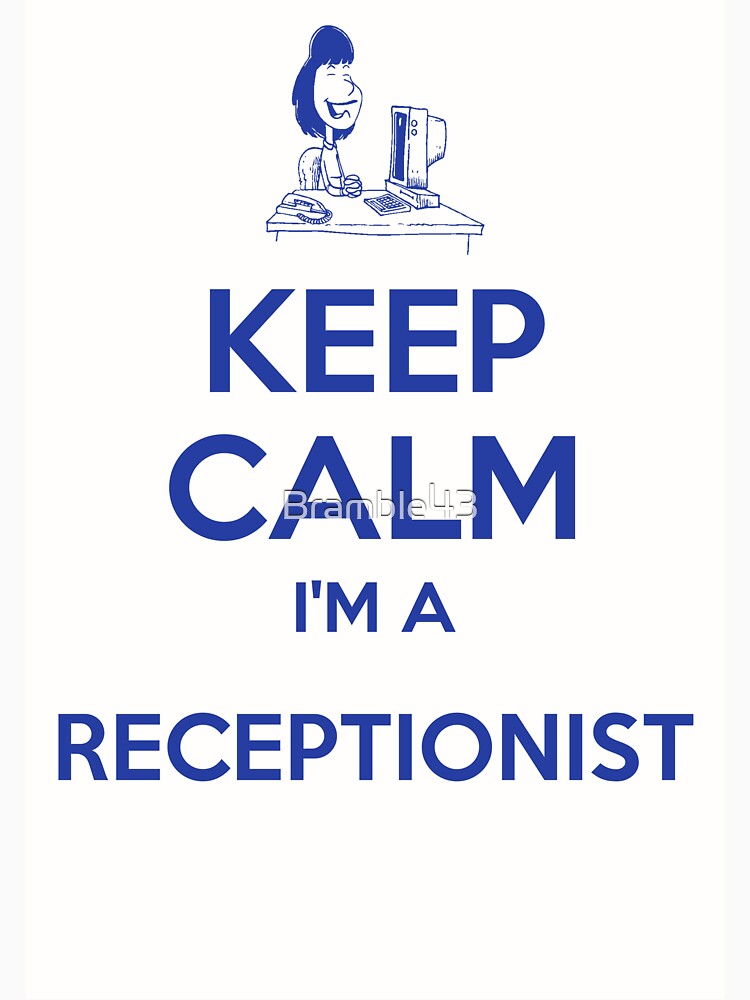 "Keep calm, i'm a receptionist" T-shirt by Bramble43 | Redbubble