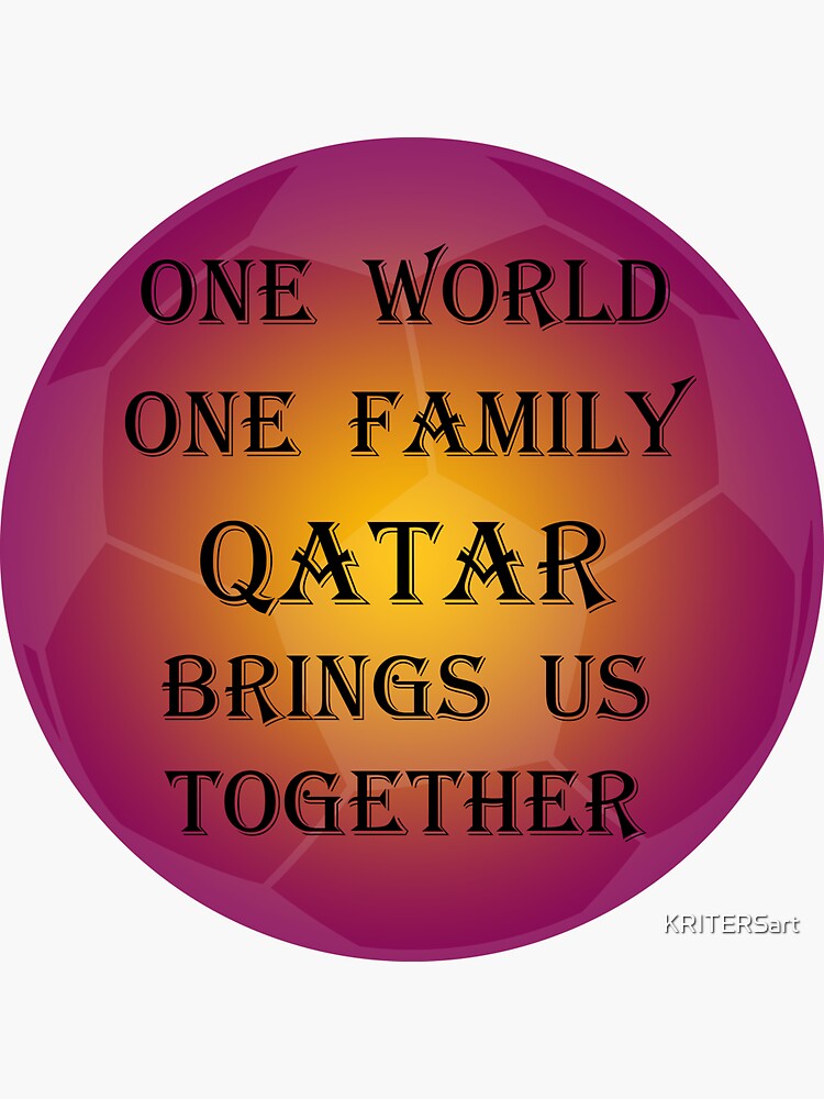 "One world, one family, Qatar brings us together" Sticker for Sale by ...