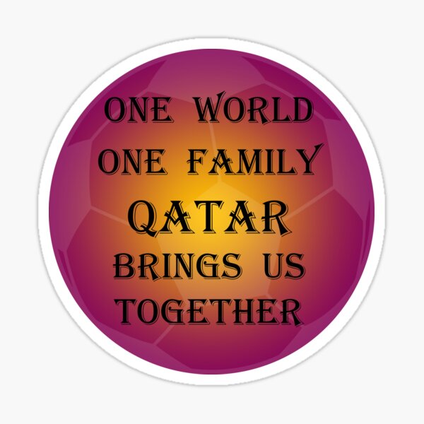 "One world, one family, Qatar brings us together" Sticker for Sale by ...
