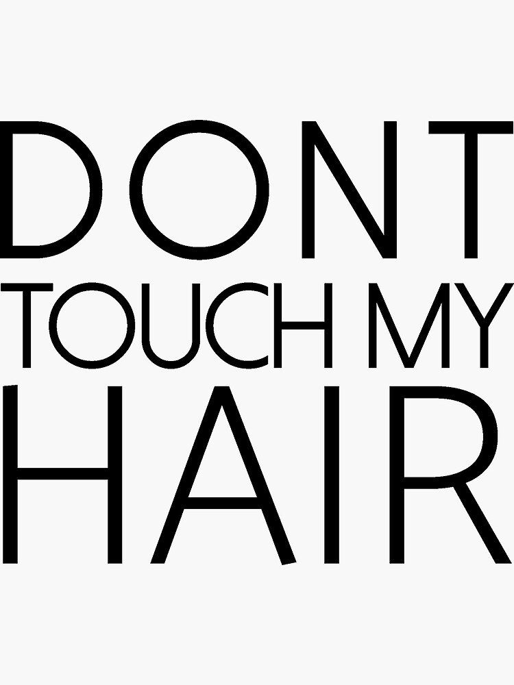 "Dont touch my hair" Sticker by Hallart | Redbubble