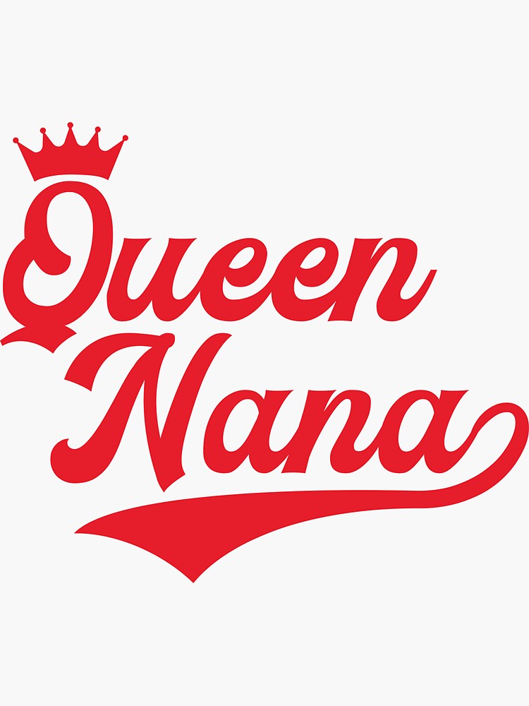 "Queen Nana, Best Grandma, Gift for Grandmother" Sticker for Sale by MadamBullmoose | Redbubble
