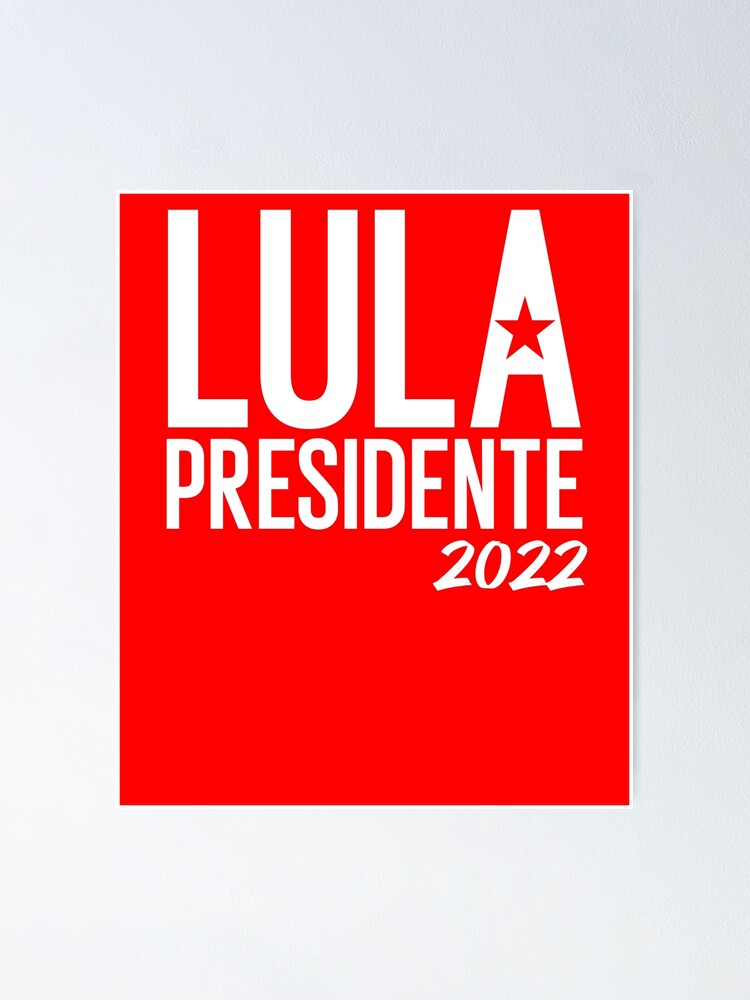 "Lula Presidente 2022" Poster for Sale by rachimariposa | Redbubble