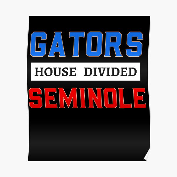 "Gators House Divided Seminole " Poster for Sale by designsdetour ...