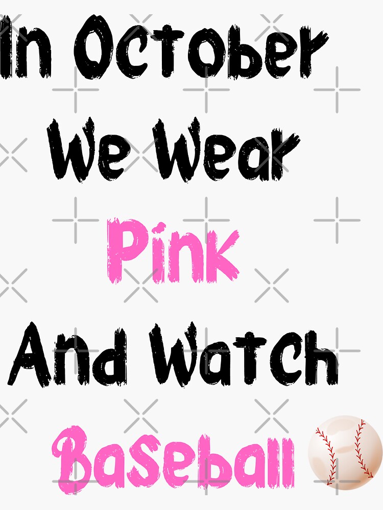 "in octobre we wear pink and watch baseball" Sticker for Sale by ...