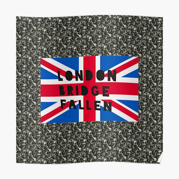 "London Bridge has fallen" Poster for Sale by Voiceofarty | Redbubble