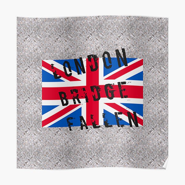 "London Bridge has fallen " Poster for Sale by Voiceofarty | Redbubble