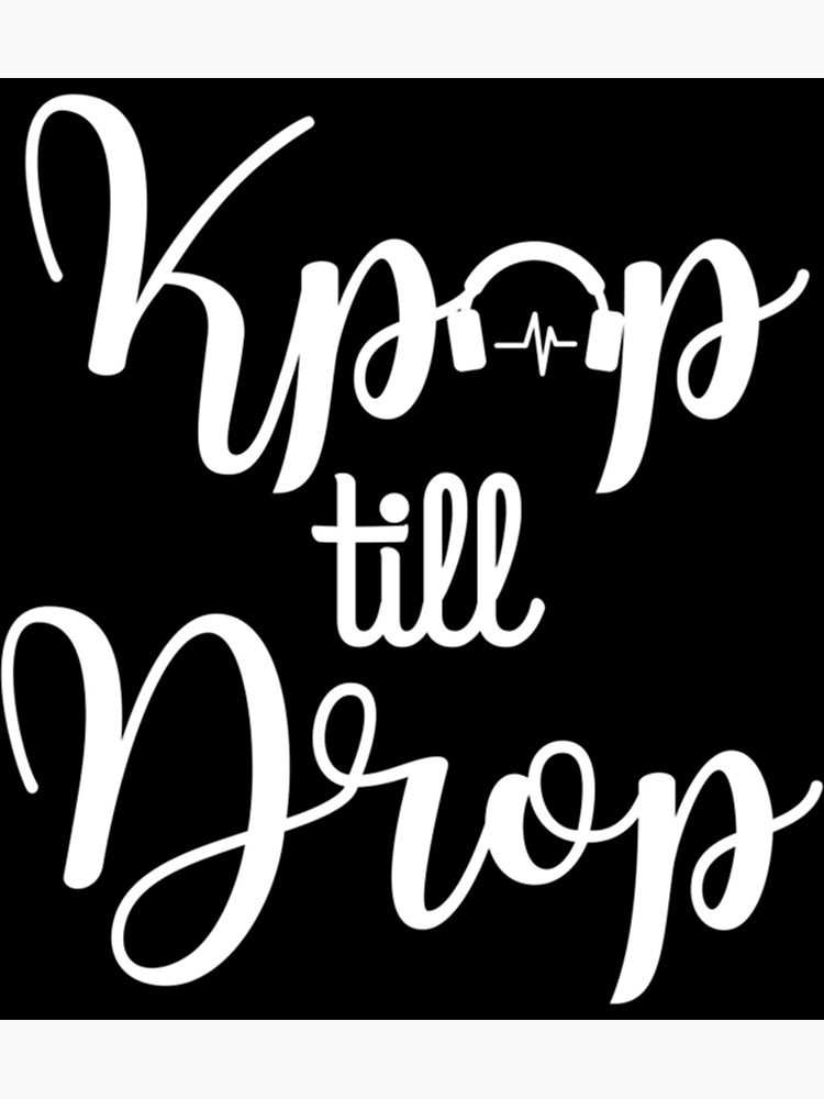 Lámina artística «K Pop Till Drop Fanático de K Pop Amante de K Pop ...