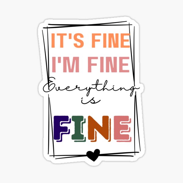 "everything is fine" Sticker for Sale by Youssefone | Redbubble