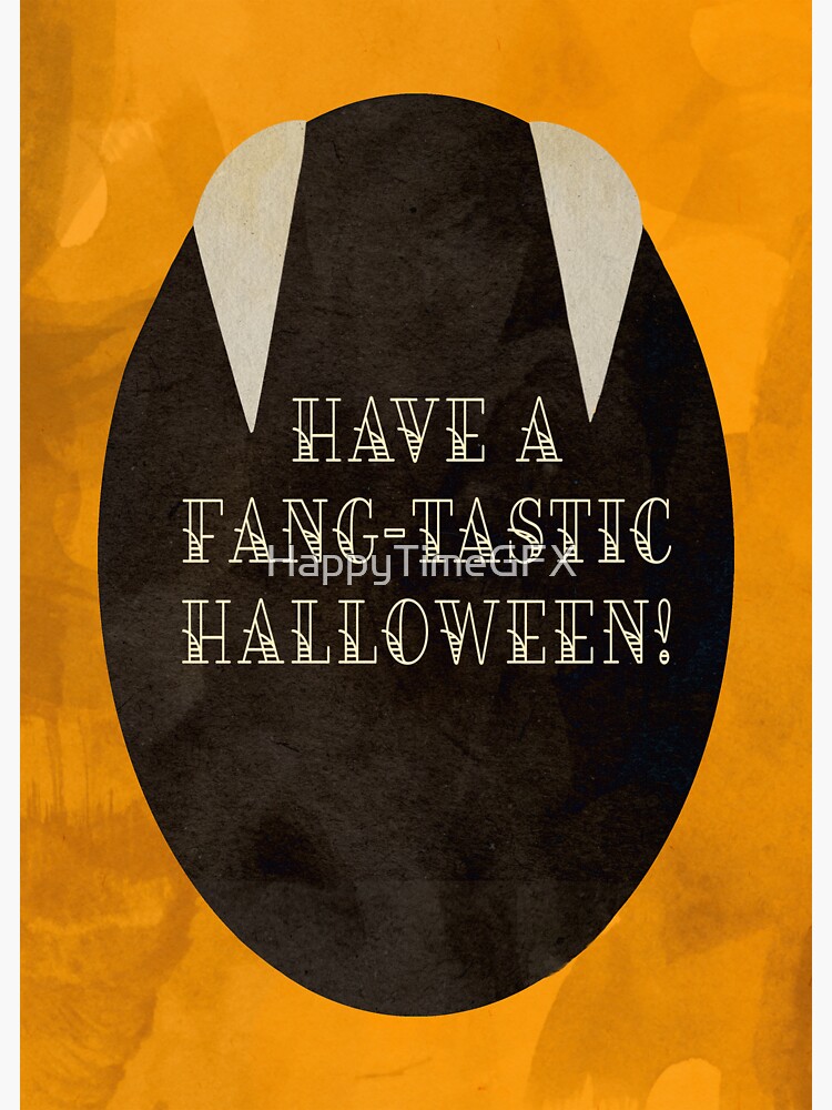 "Have a Fang-tastic Halloween!" Sticker for Sale by HappyTimeGFX ...