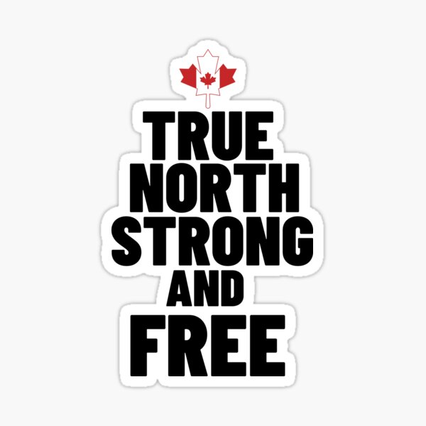 "Canada - The True North Strong and Free " Sticker for Sale by OniSide1 ...