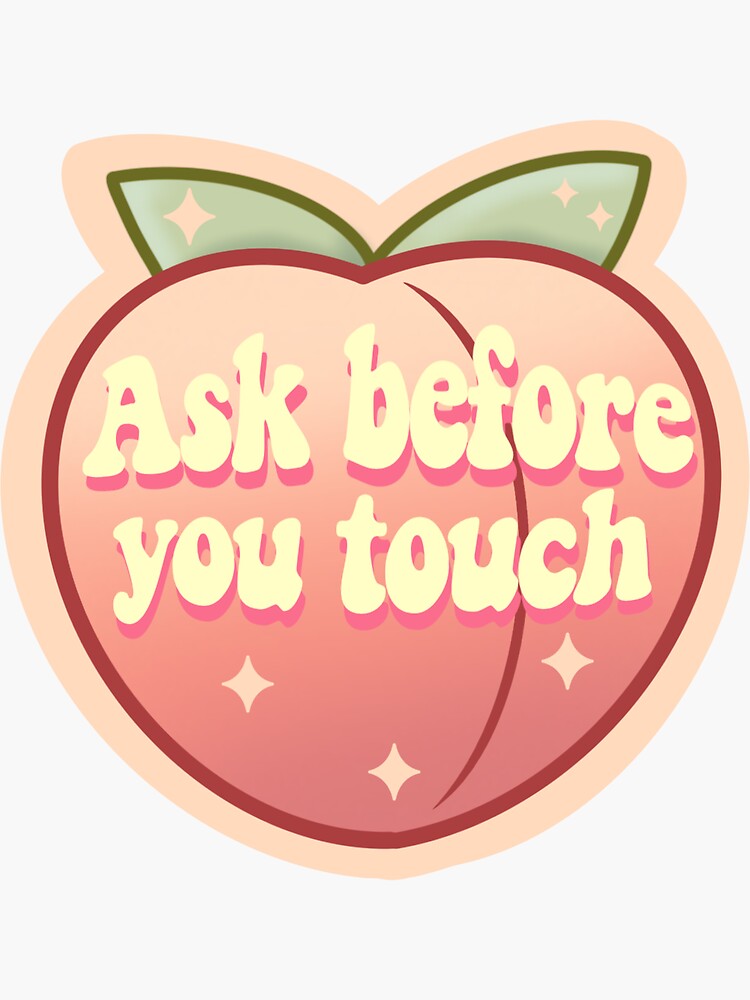 "Ask before you touch peach" Sticker for Sale by digitallysteph | Redbubble
