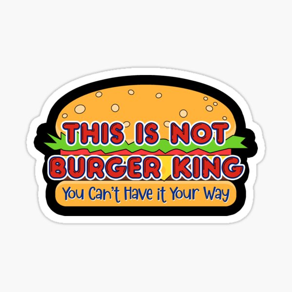 "This is NOT Burger King (cheeseburger)" Sticker for Sale by BunkeyGirl ...