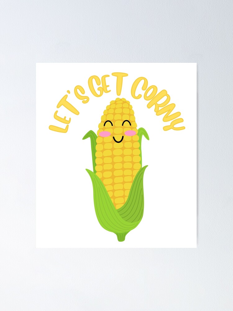 "LET'S GET CORNY" Poster for Sale by PerkyPixlParade | Redbubble