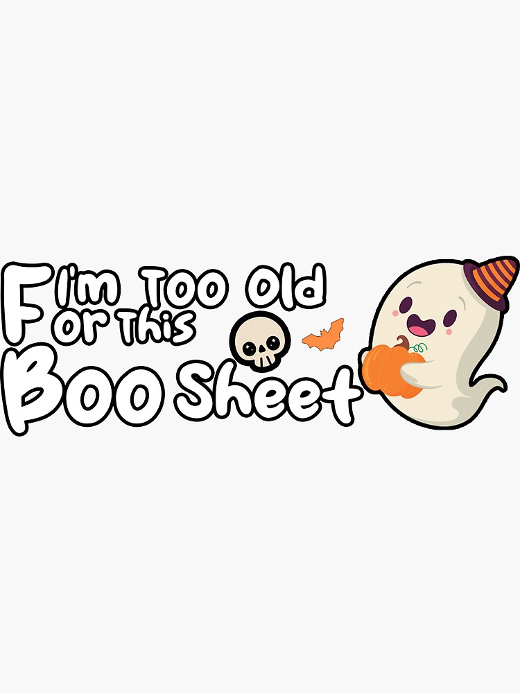 "Too Old For This Boo Sheet" Sticker for Sale by uwart | Redbubble