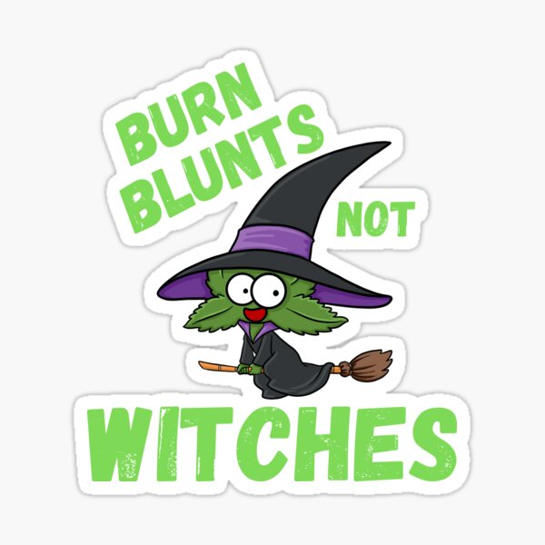 "Burn Blunts Not Witches Funny Halloween Cannabis Quote" Sticker for ...
