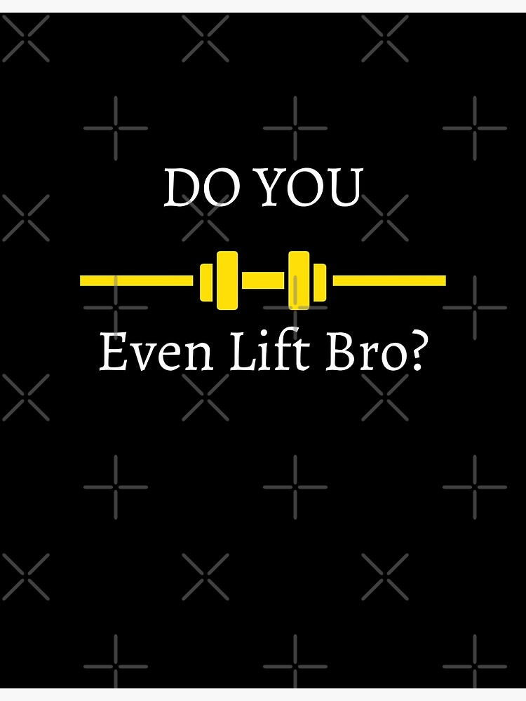 "Do you even lift bro?" Poster for Sale by Mori-Arty | Redbubble