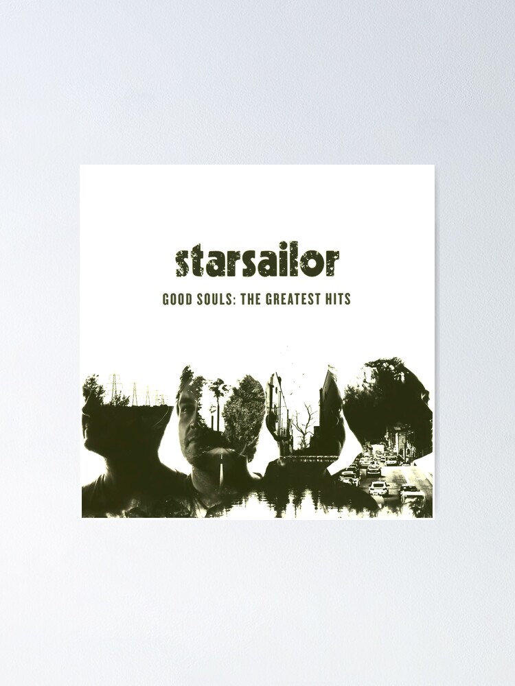 "Starsailor Good Souls, Starsailor" Poster for Sale by SachaTaylor ...