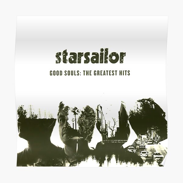 "Starsailor Good Souls, Starsailor" Poster for Sale by SachaTaylor ...